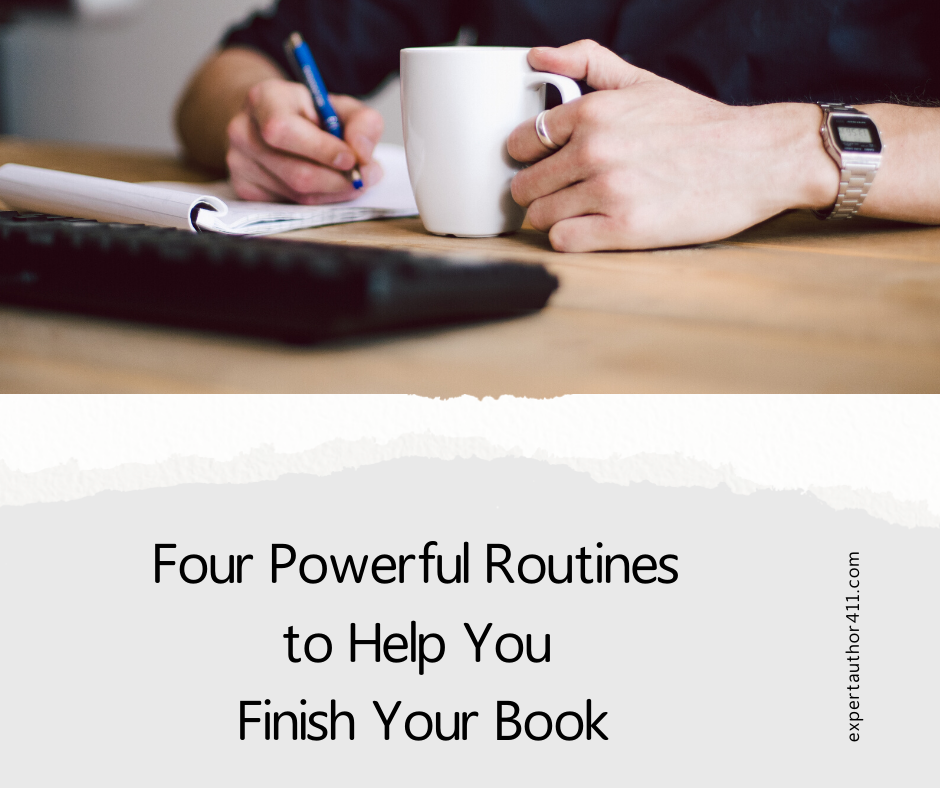 Four Powerful Routines To Help You Finish Your Book | Expert Author Info